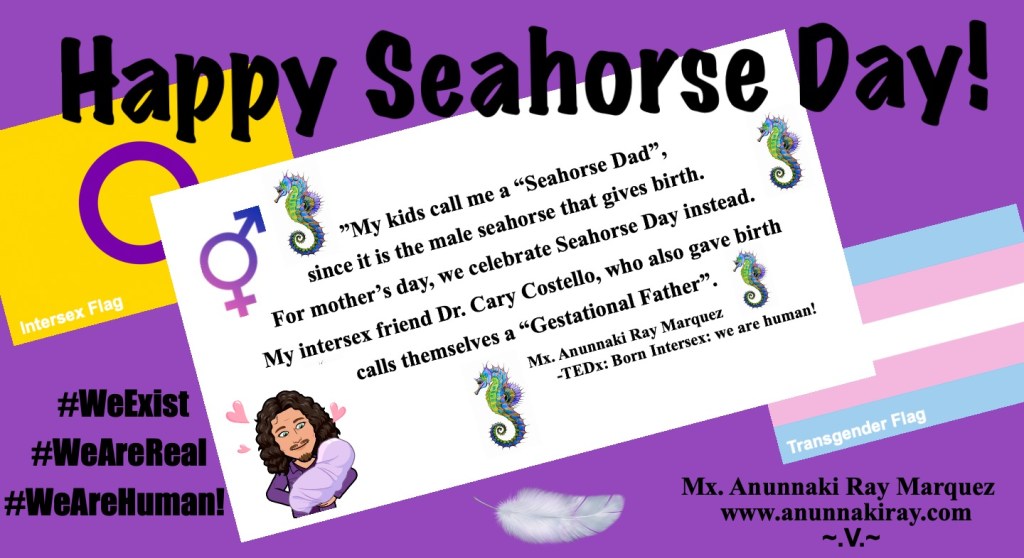 I am a SEAHORSE Dad – Mx. Anunnaki Ray Marquez